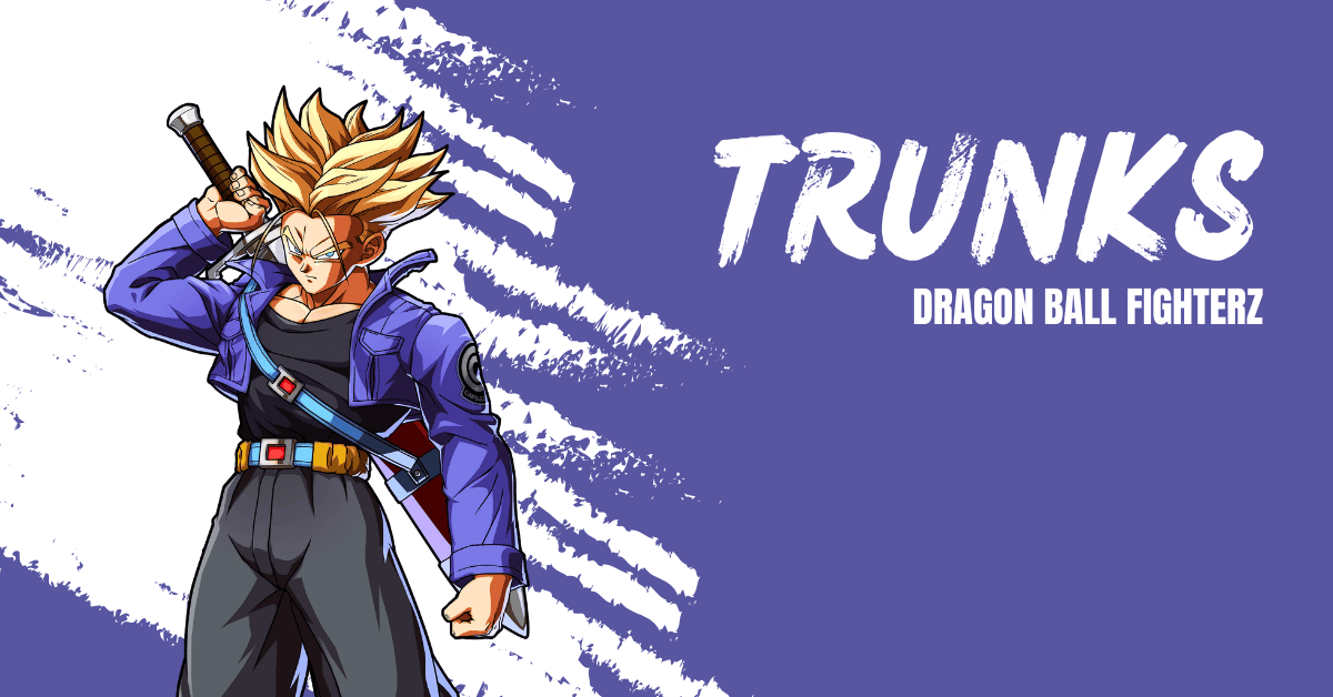Trunks - Dragon Ball FighterZ – PHAIGINA